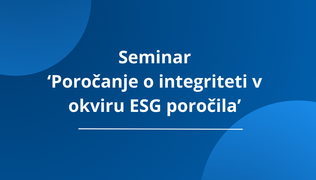 Izvedli smo seminar ‘Poročanje o integriteti v okviru ESG poročila ...